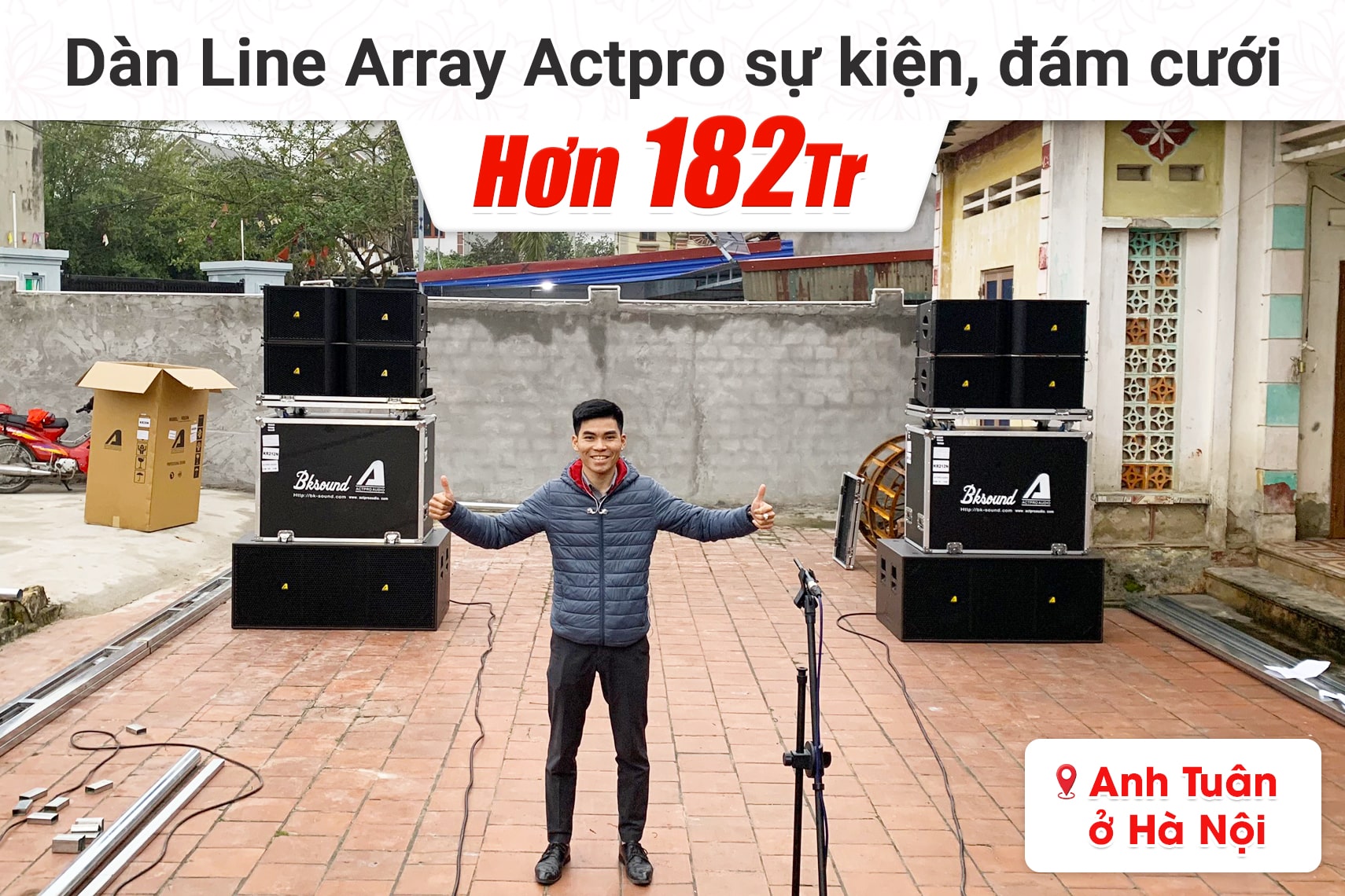 Nâng cấp dàn Line Array Actpro sự kiện, đám cưới 78tr cho anh Doanh tại ...